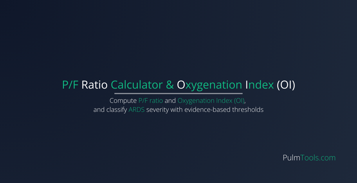 P/F Ratio Calculator & Oxygenation Index (OI) | ARDS Tool